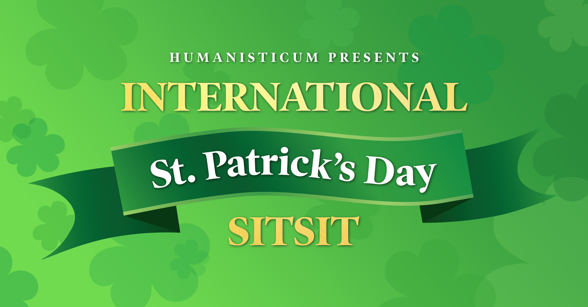International St. Patrick’s Day Sitsit – Humanisticum